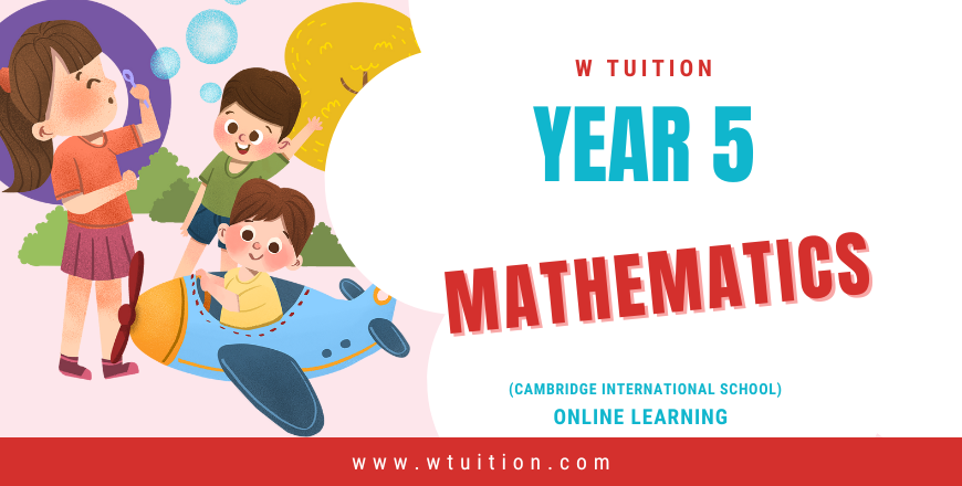 Mathematics (BI)(Cambridge Year 5) - WTuition